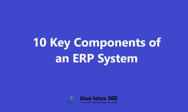 10 Key Components of an ERP System - Blue Lotus 360
